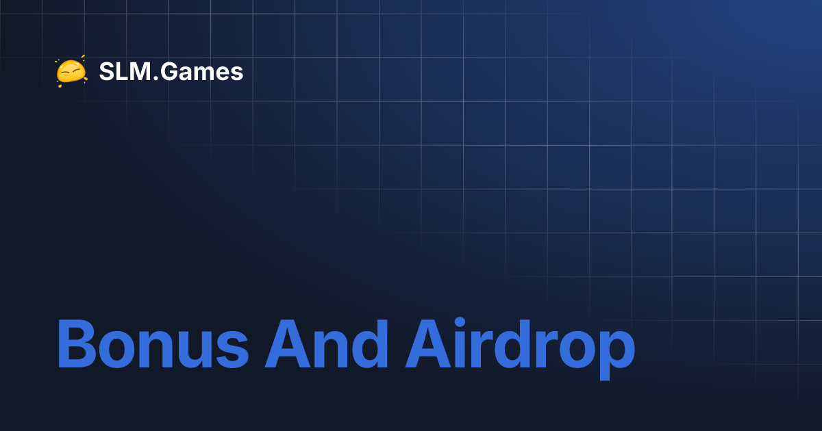 Bonus And Airdrop | SLM.Games