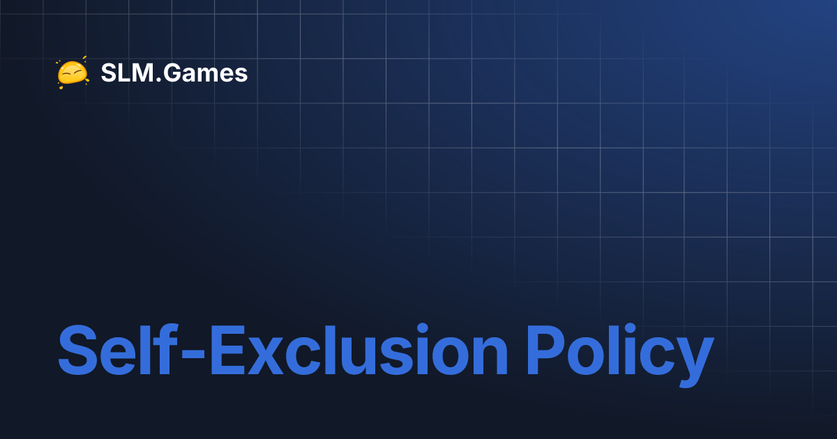 Self-Exclusion Policy | SLM.Games